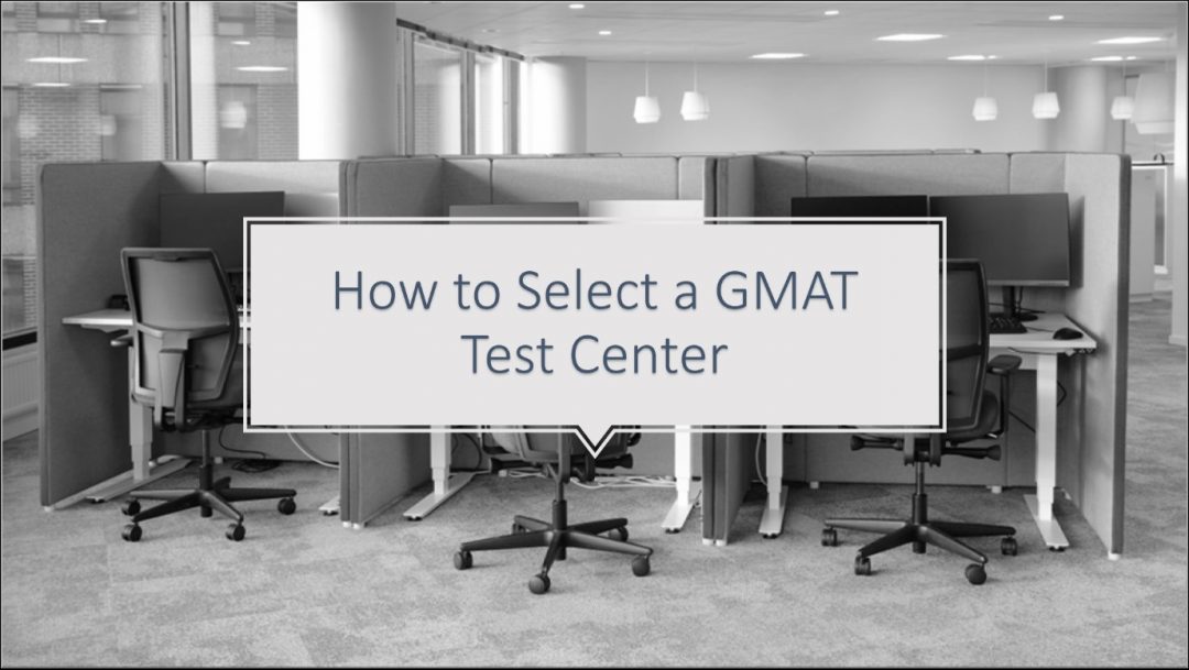 GMAT Test Centers - How to select GMAT test center?