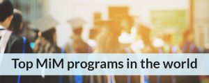 Top 10 MiM programs in the world | What makes them the best?