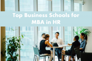 What is MBA in HR (Human Resource) - Top Business Schools in 2021